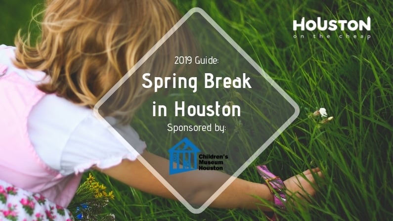 Things To Do For Spring Break In Houston Free Cheap Activities things-to-do-for-spring-break-in-houston-free-cheap-activities