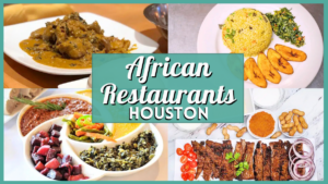 Best African Restaurants in Houston: Nigerian & Ethiopian