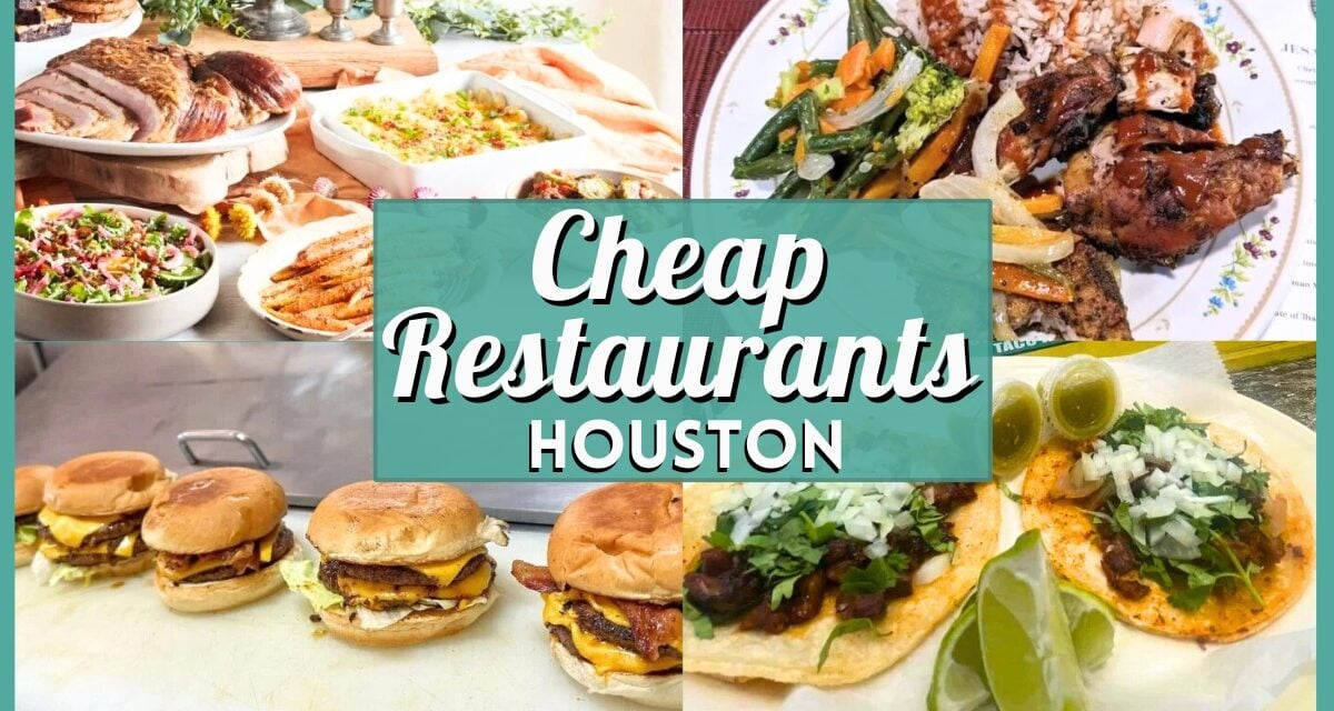 Cheap Restaurants Houston – 46 Best Affordable Eats